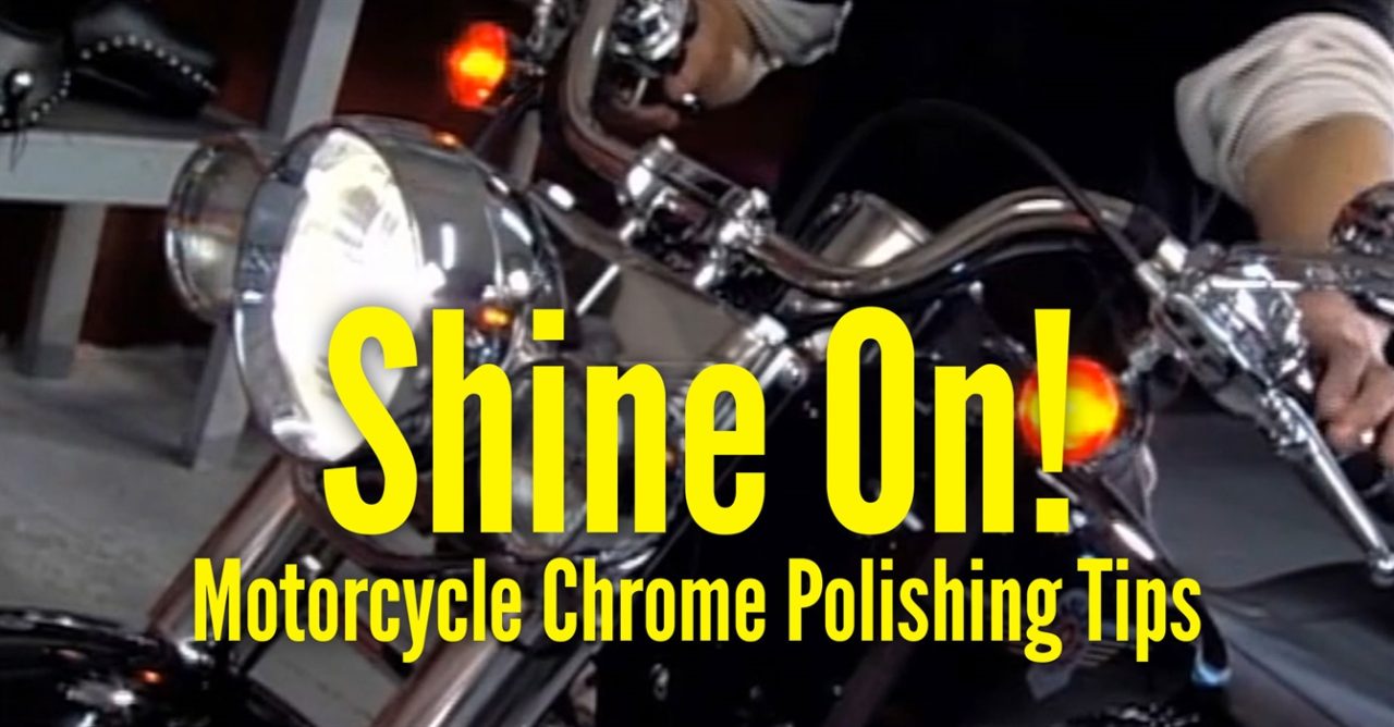 Shine On with these Motorcycle Chrome Polishing Tips - Legendary ...
